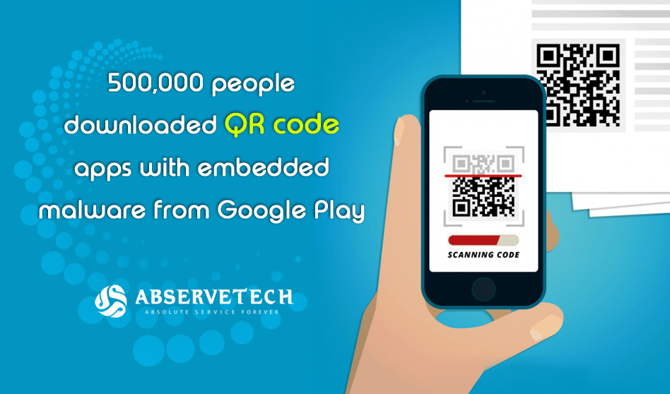 500,000 people downloaded QR code apps with embedded malware from ...