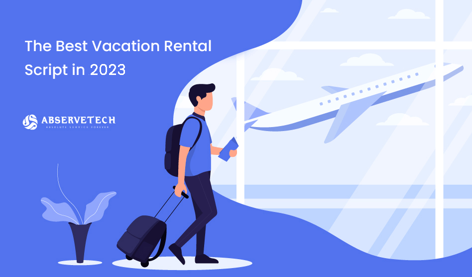 Best Vacation Rental Script in 2024 - Abservetech Blog