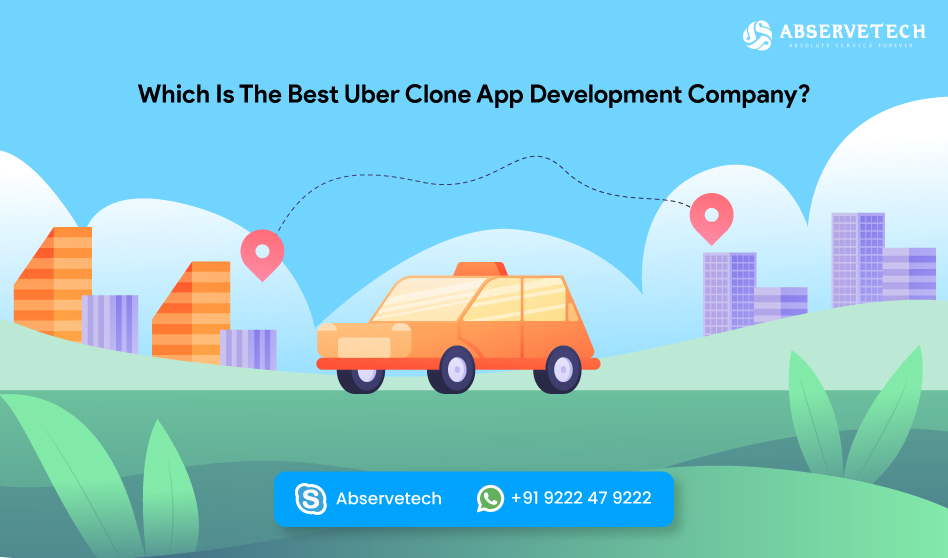 Which is the best uber clone app development company? - Abservetech
