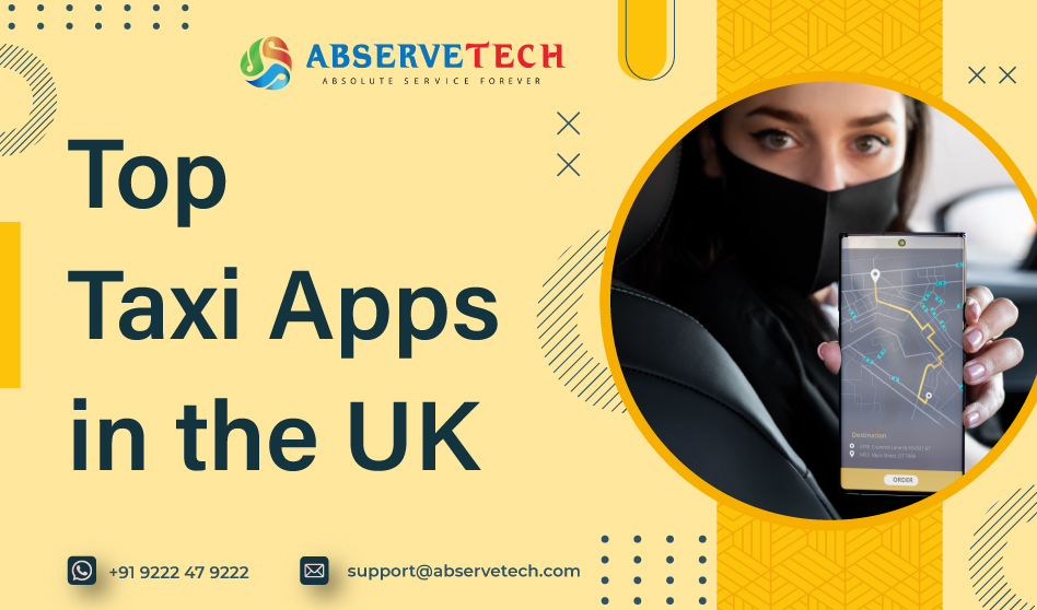 Top 6 Popular Taxi Apps in the UK (2024) - Abservetech Blog