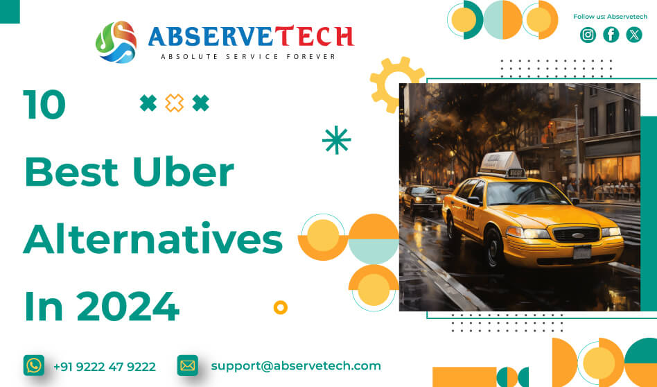 10 Best Uber Alternatives in 2024 - Abservetech Blog
