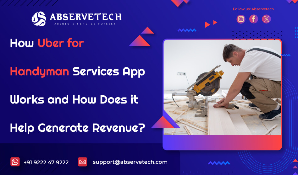 How Does Uber for Handyman Services App Work? - Abservetech