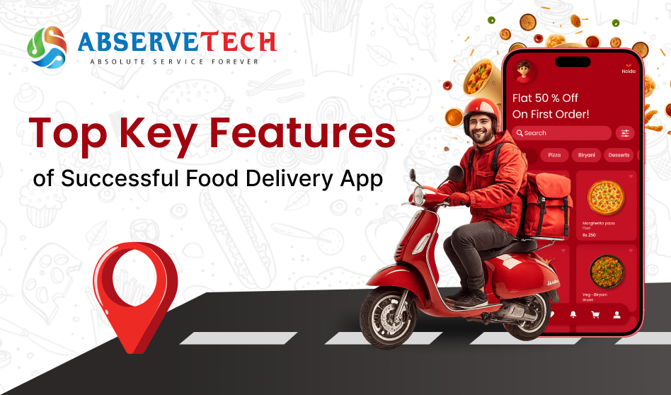 Top Key Features of Successful Food Delivery App - Abservetech Blog