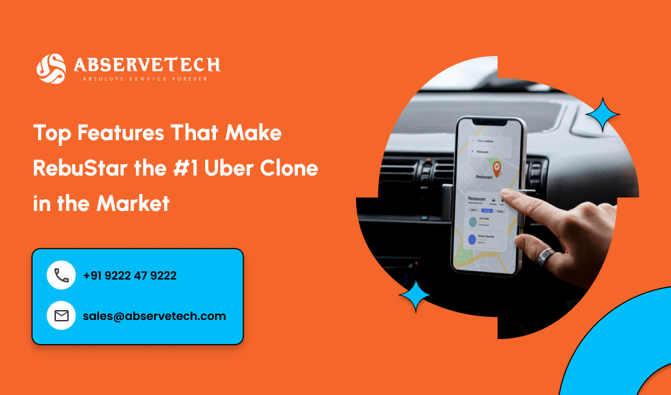 Top Features That Make RebuStar the #1 Uber Clone in the Market - Abservetech Blog